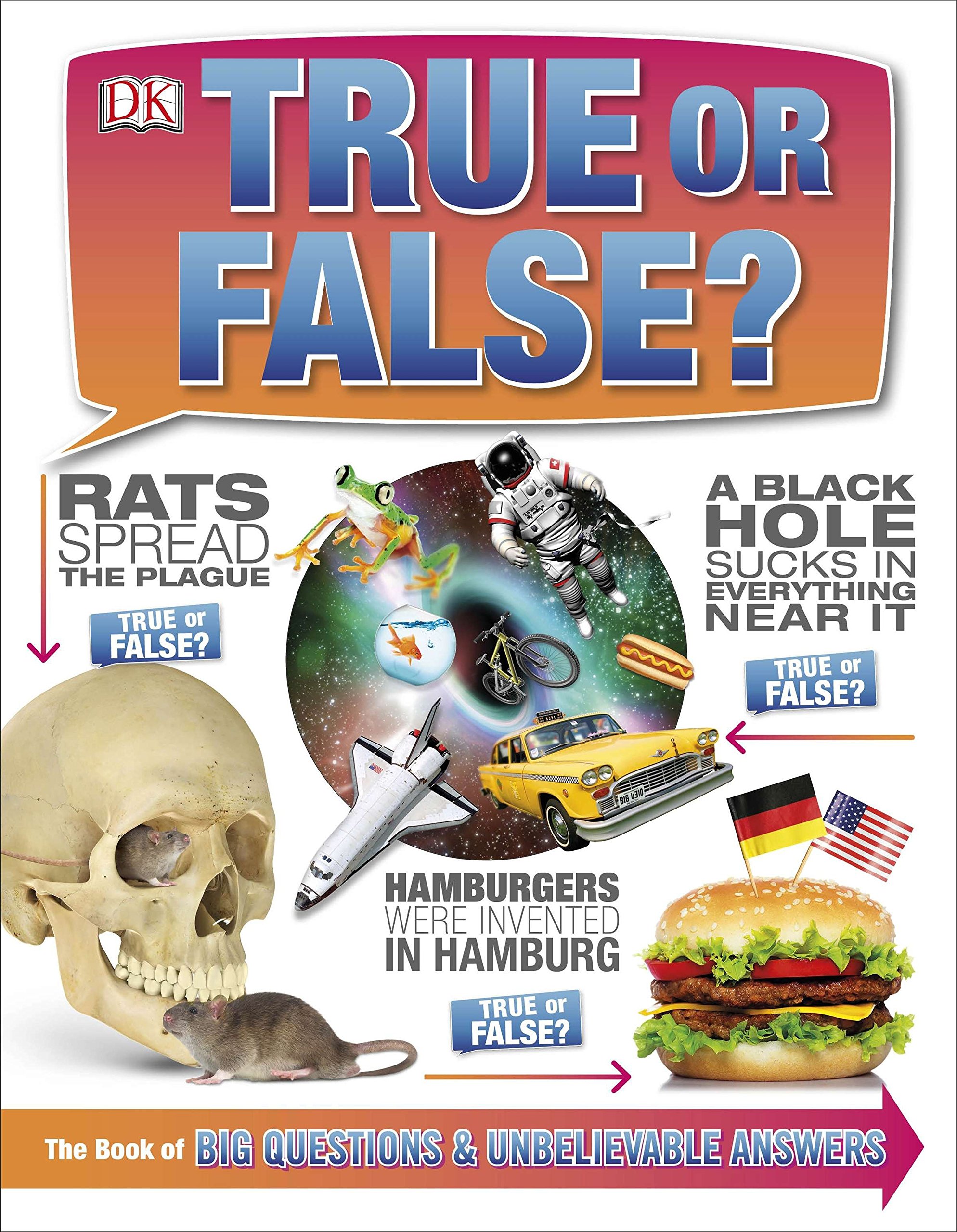 True or False?: The Book of Big Questions and Unbelievable Answers by D ...