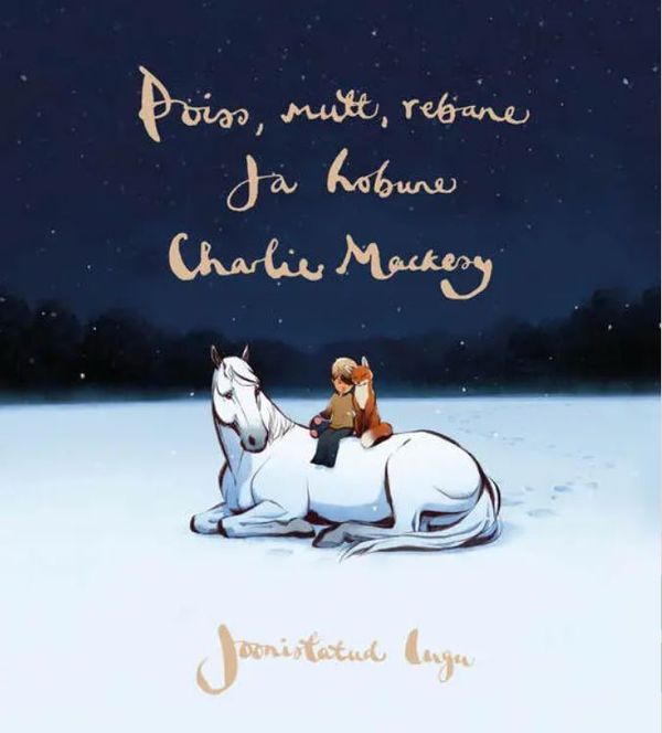 Poiss, mutt, rebane ja hobune. Joonistatud lugu by Charlie Mackesy ...