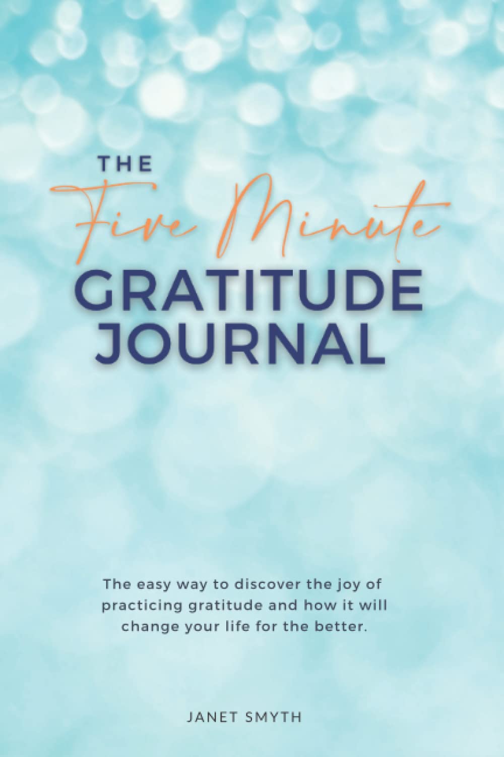 The Five-Minute Gratitude Journal: Prompts to cultivate an attitude of ...