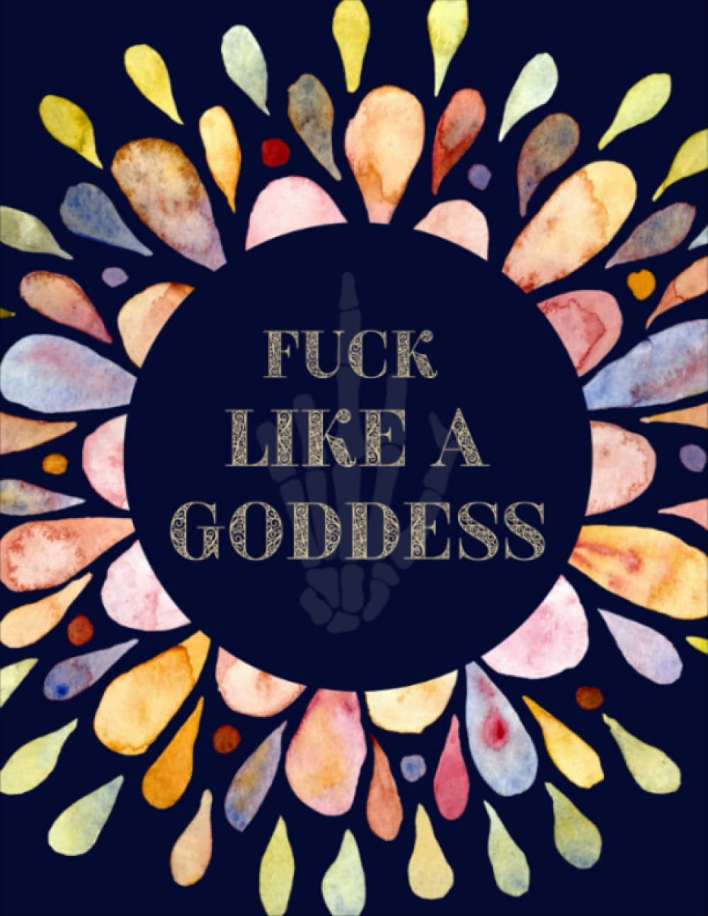 Fuck Like A Goddess Motivational Swear Words Coloring Book For Adults