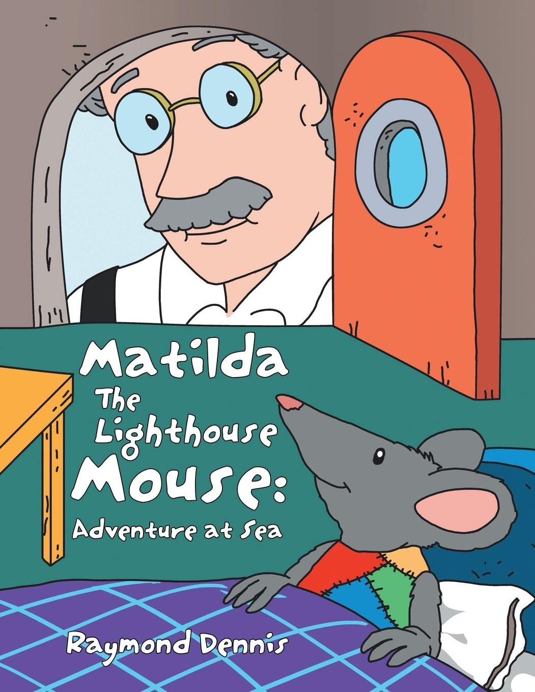 Matilda the Lighthouse Mouse: Adventure at Sea by Raymond Dennis ...