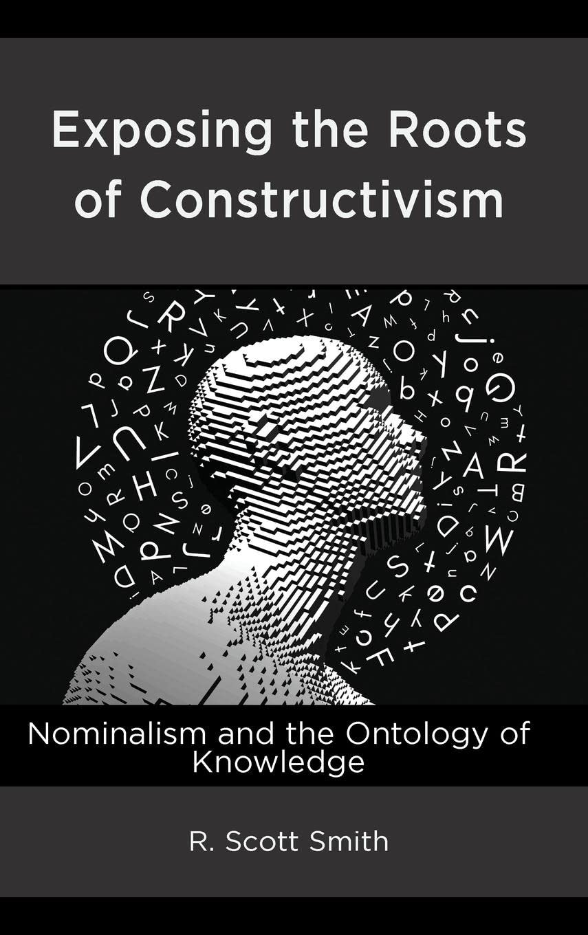 Exposing the Roots of Constructivism: Nominalism and the Ontology of ...