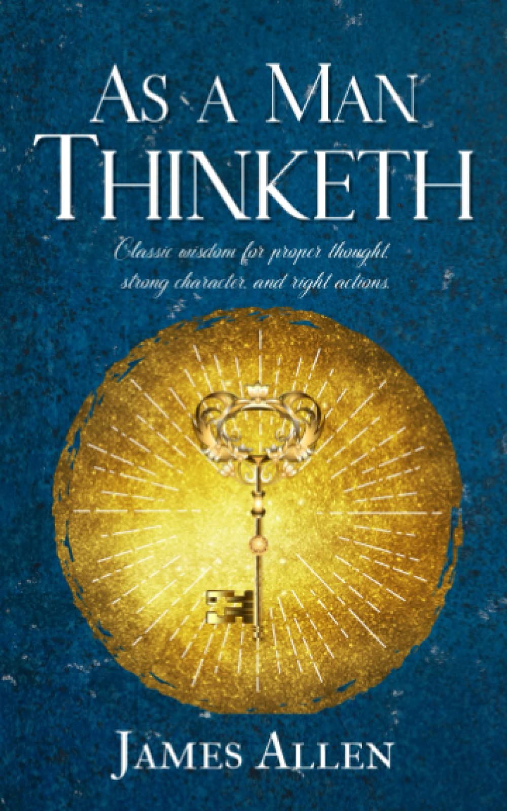 As a Man Thinketh: The Original 1903 Edition by James Allen | Goodreads