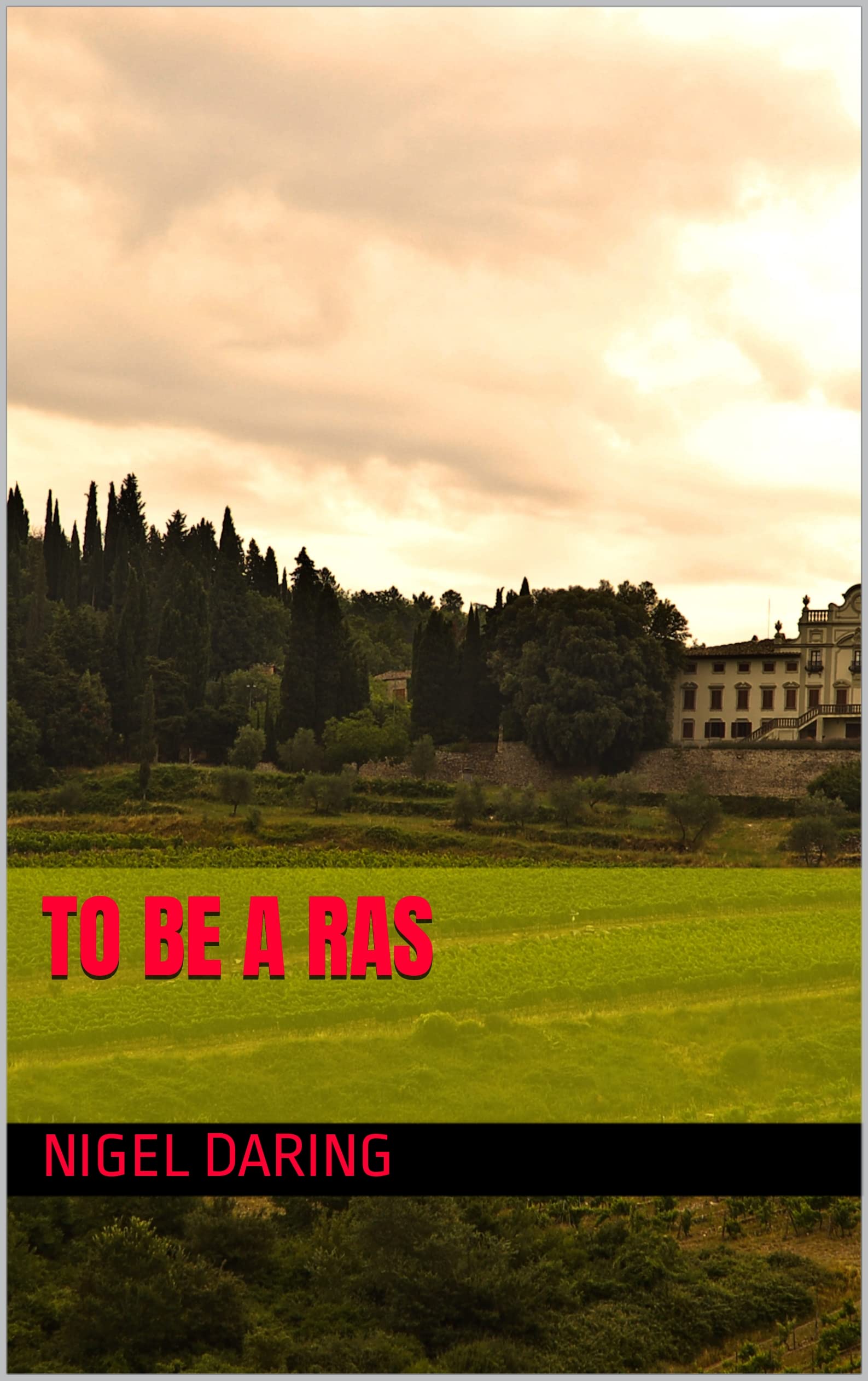 To Be A Ras by Nigel St Aubyn Daring | Goodreads