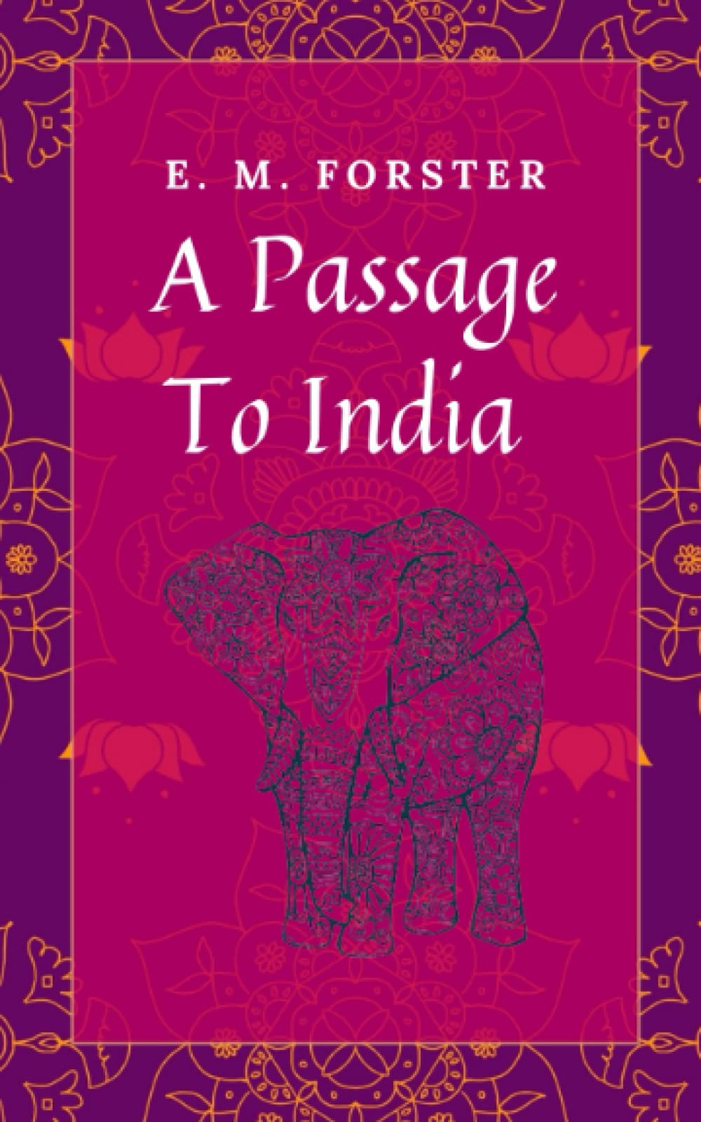 A Passage To India: The Last Literary Novel by English Author E. M ...