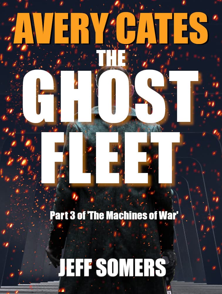 Avery Cates: The Ghost Fleet: Part Three of "The Machines of War" by ...