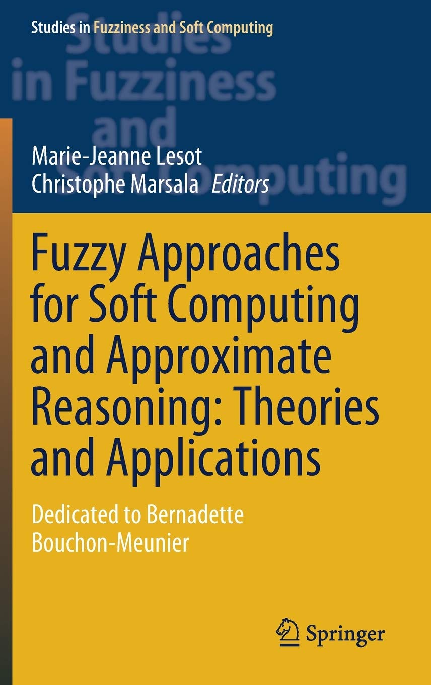Fuzzy Approaches for Soft Computing and Approximate Reasoning: Theories ...