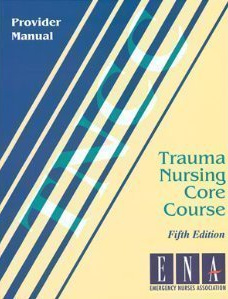 Trauma Nursing Core Course (TNCC) Provider Manual by Emergency Nurses ...