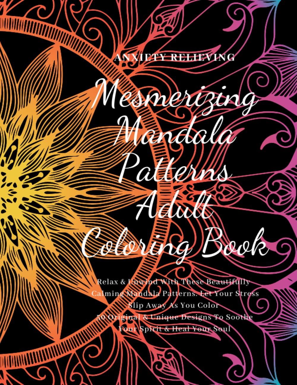 Anxiety Relieving Mesmerizing Mandala Patterns Adult Coloring Book ...