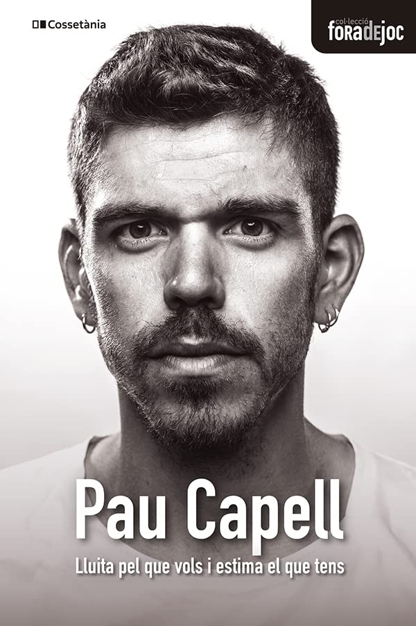 Pau Capell: Lluita pel que vols i estima el que tens by Pau Capell ...