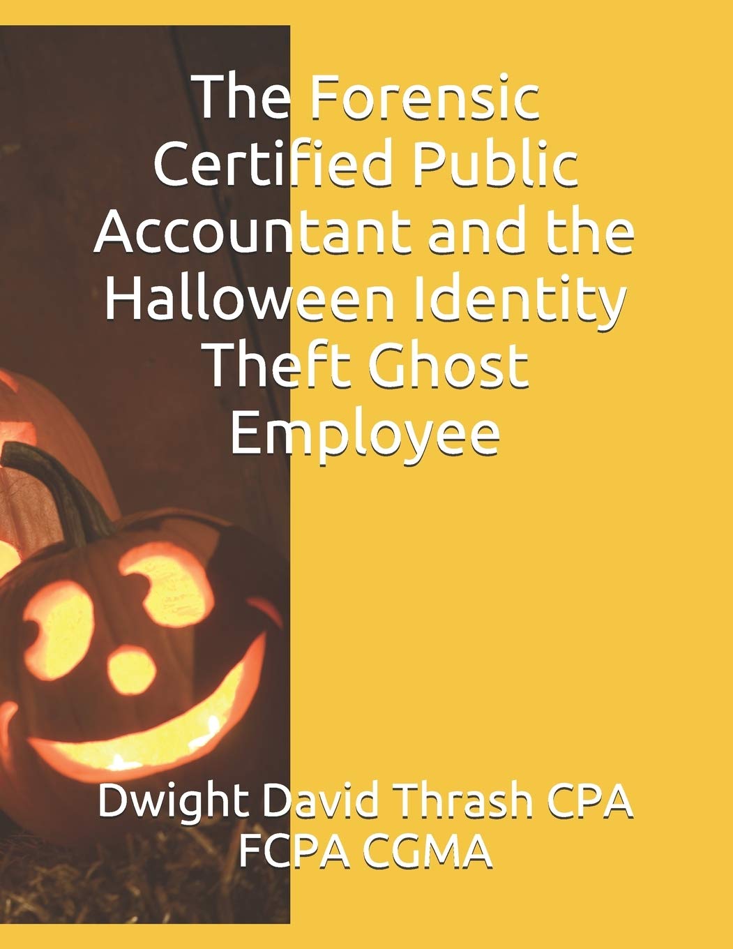 The Forensic Certified Public Accountant and the Halloween Identity ...