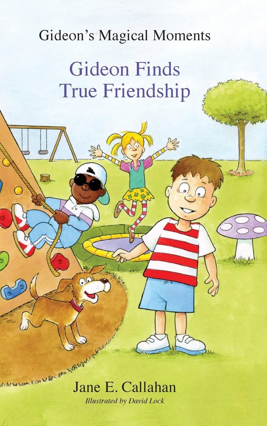 Gideon's Magical Moments: Gideon Finds True Friendship by Jane E ...