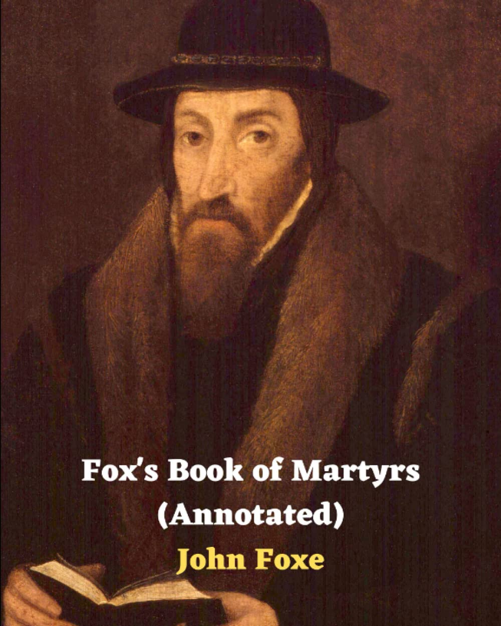 Fox's Book of Martyrs (Annotated) by John Foxe | Goodreads