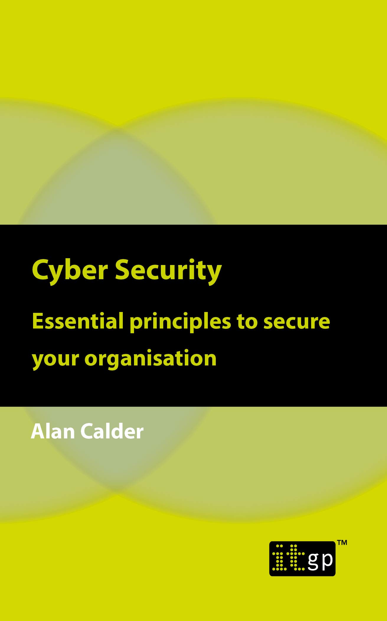 Cyber Security: Essential principles to secure your organisation by ...