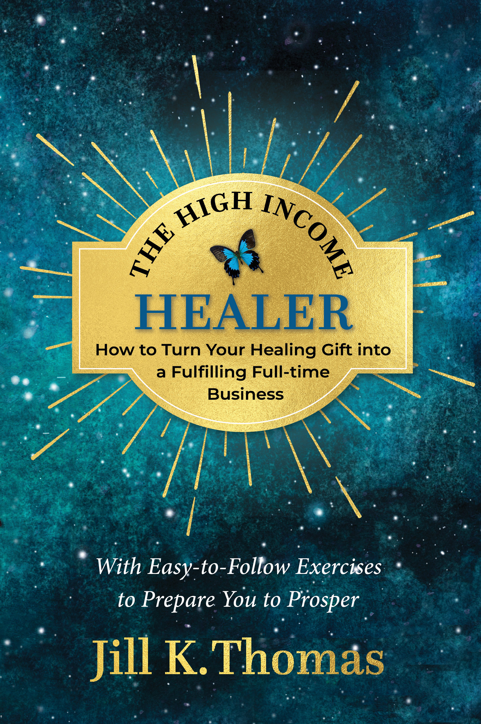 The High Income Healer: How to Turn your Healing Gift into a Full-time ...