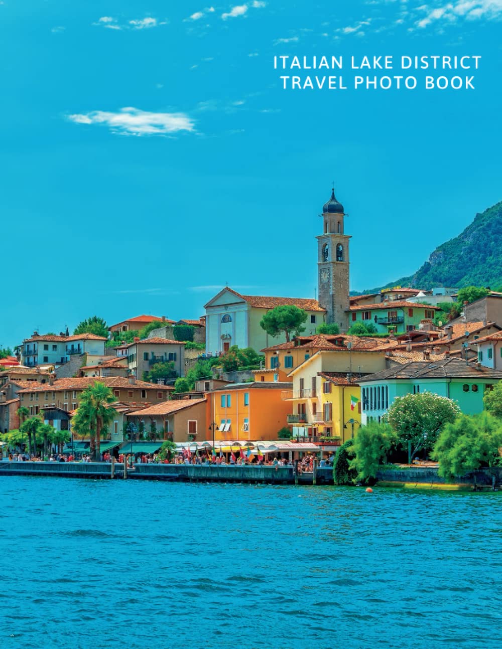 Italian Lake District Travel Photo Book: Coffee table travel book, a ...