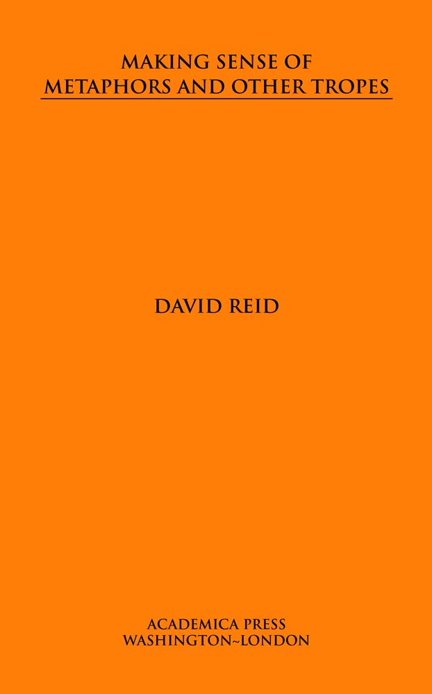 Making Sense of Metaphors and Other Tropes by David Reid | Goodreads