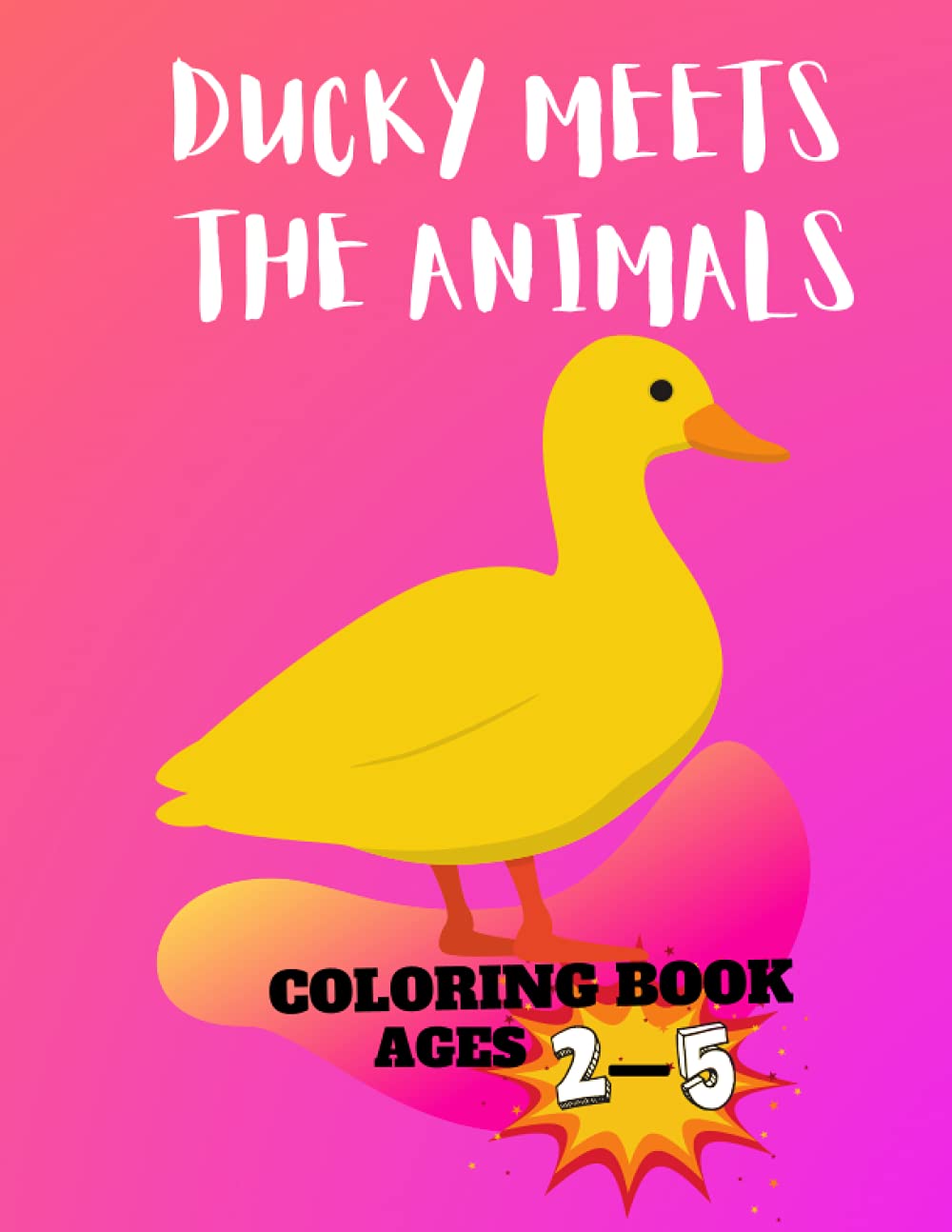 DUCKY MEETS THE ANIMALS: An Educational and Motivational Coloring Book ...