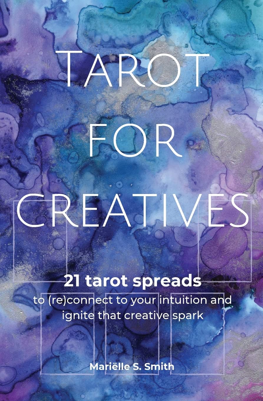 Tarot for Creatives: 21 Tarot Spreads to (Re)Connect to Your Intuition ...