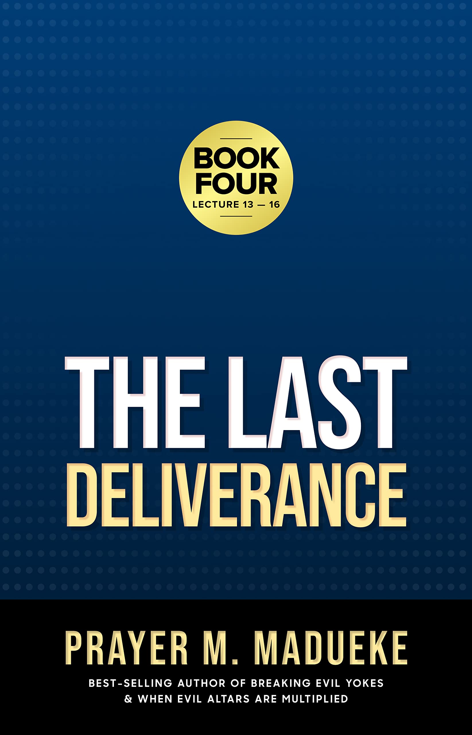 The Last Deliverance: Book Four by Prayer M. Madueke | Goodreads