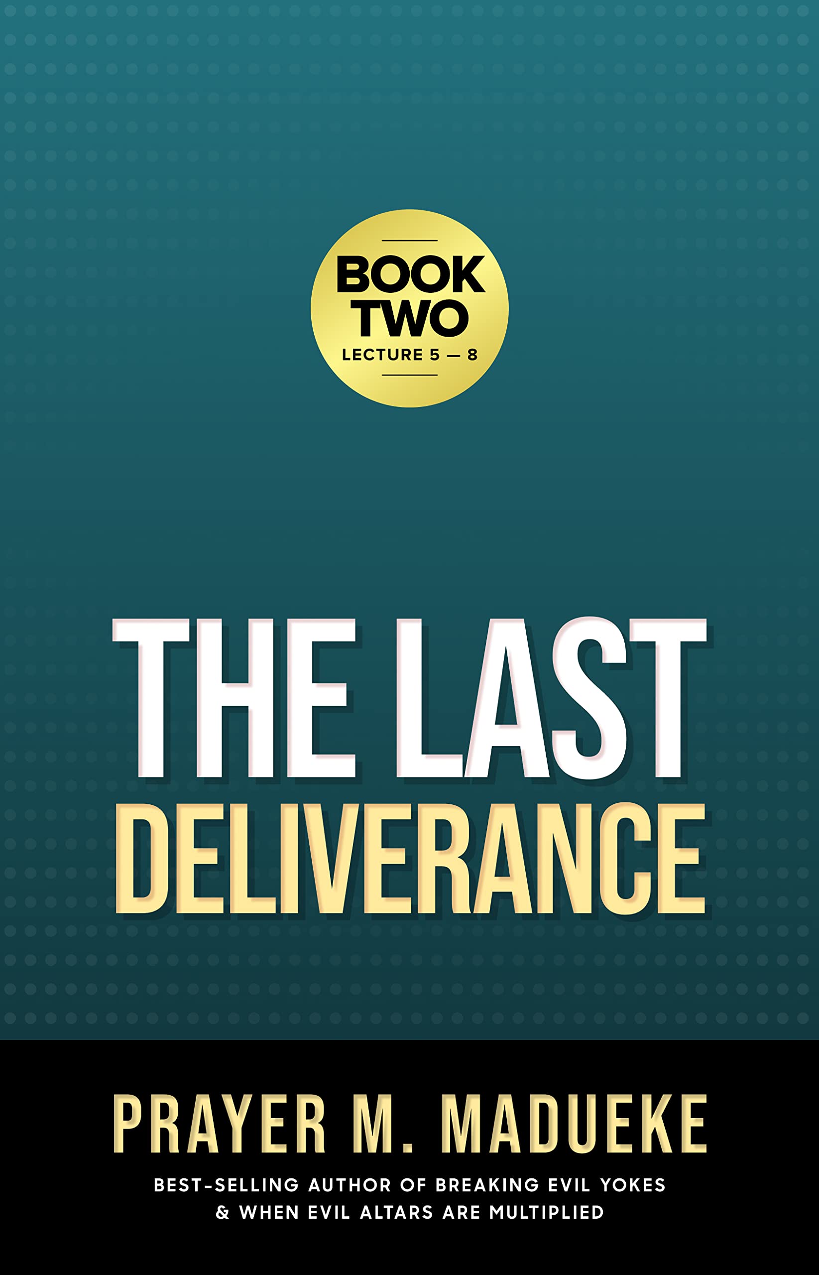 The Last Deliverance: Book Two by Prayer M. Madueke | Goodreads