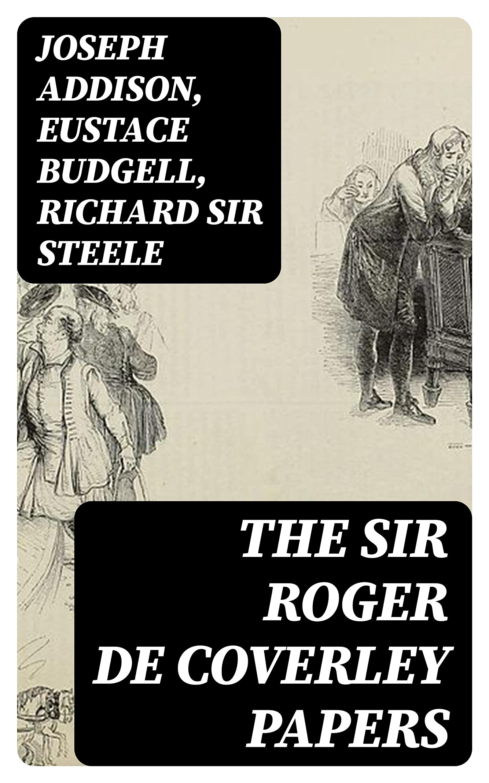 The Sir Roger de Coverley Papers by Joseph Addison | Goodreads