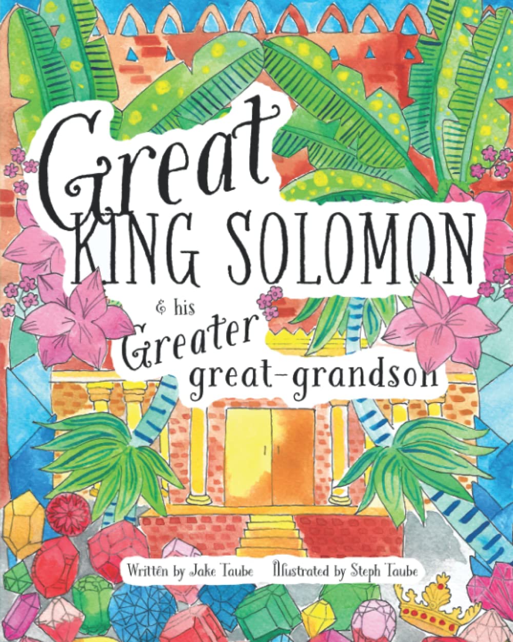 Great King Solomon and his Greater Great-Grandson by Jake Taube | Goodreads