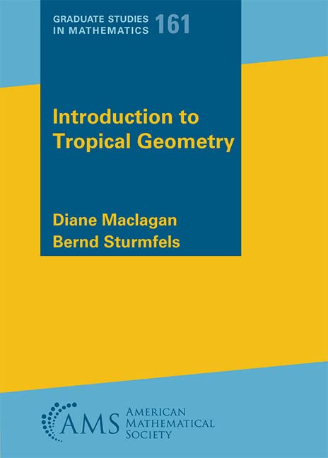 Introduction to Tropical Geometry by Diane Maclagan | Goodreads
