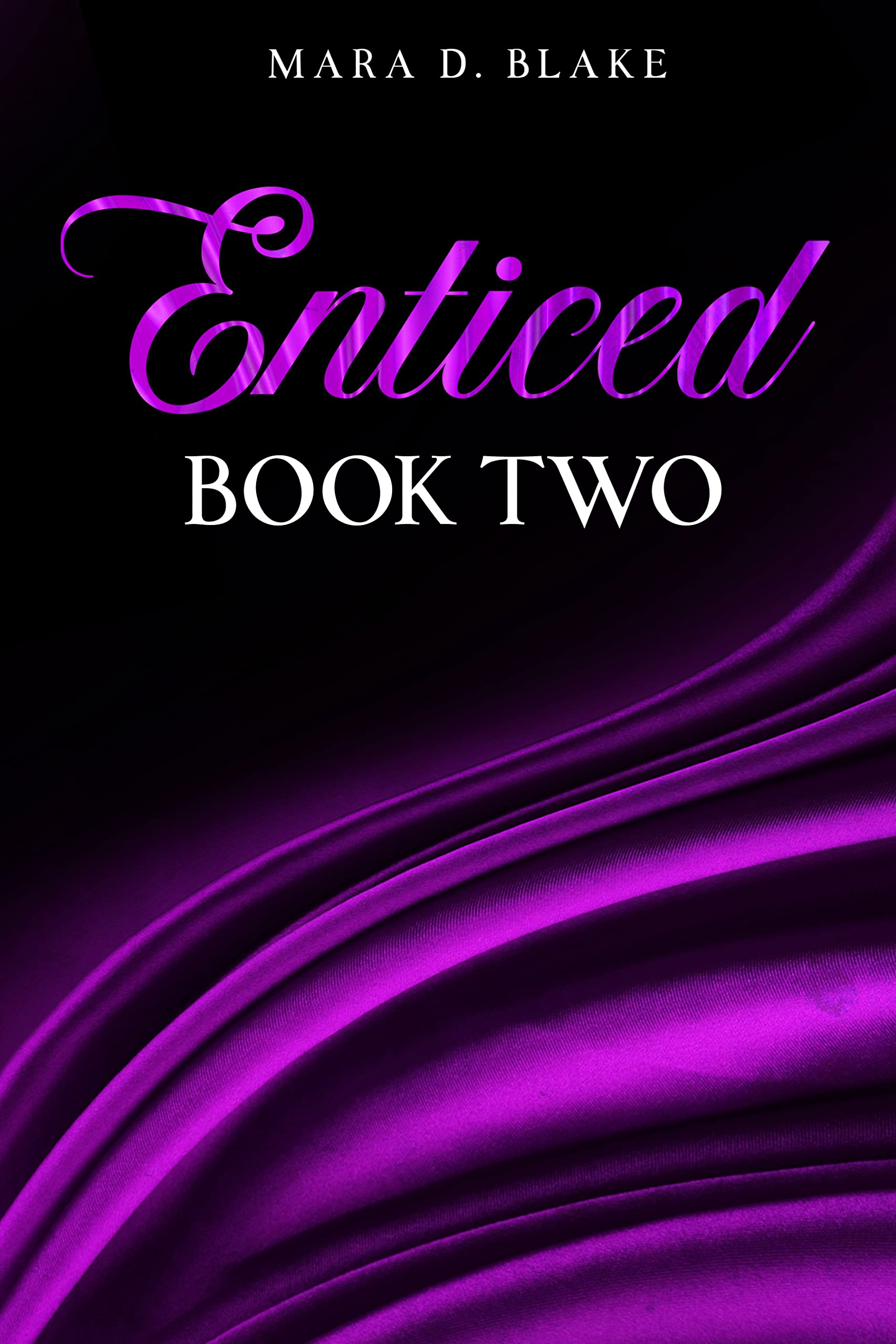 Enticed: Book Two by Mara D. Blake | Goodreads