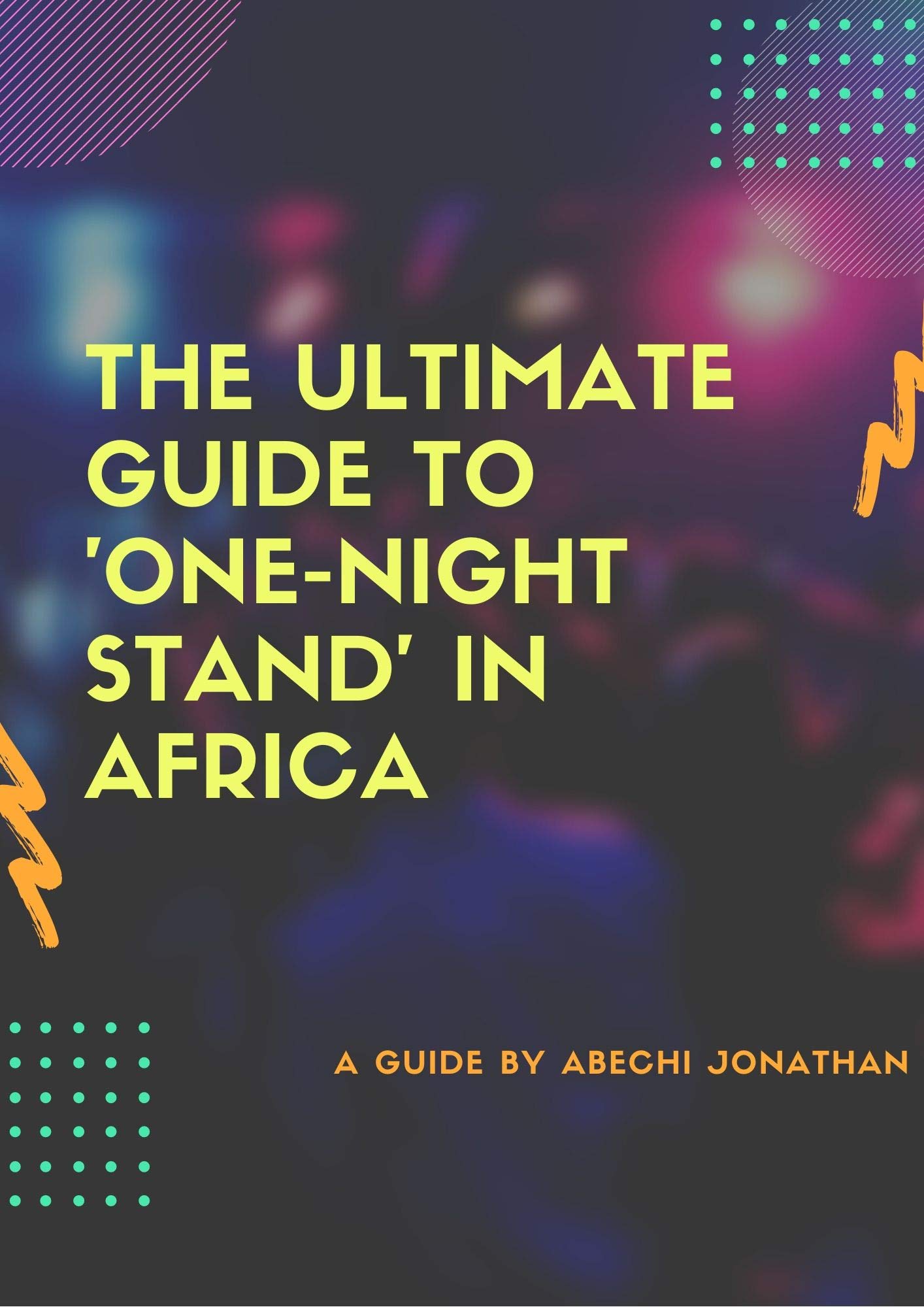 the-ultimate-guide-to-one-night-stand-in-africa-by-jonathan-abechi