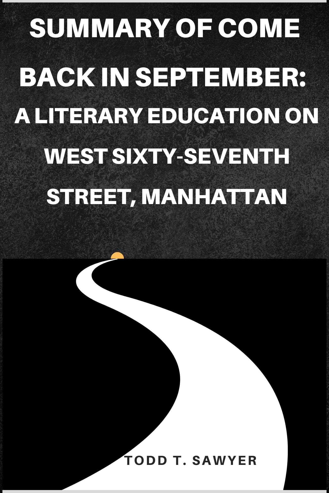 Summary of Come Back in September: A Literary Education on West Sixty ...