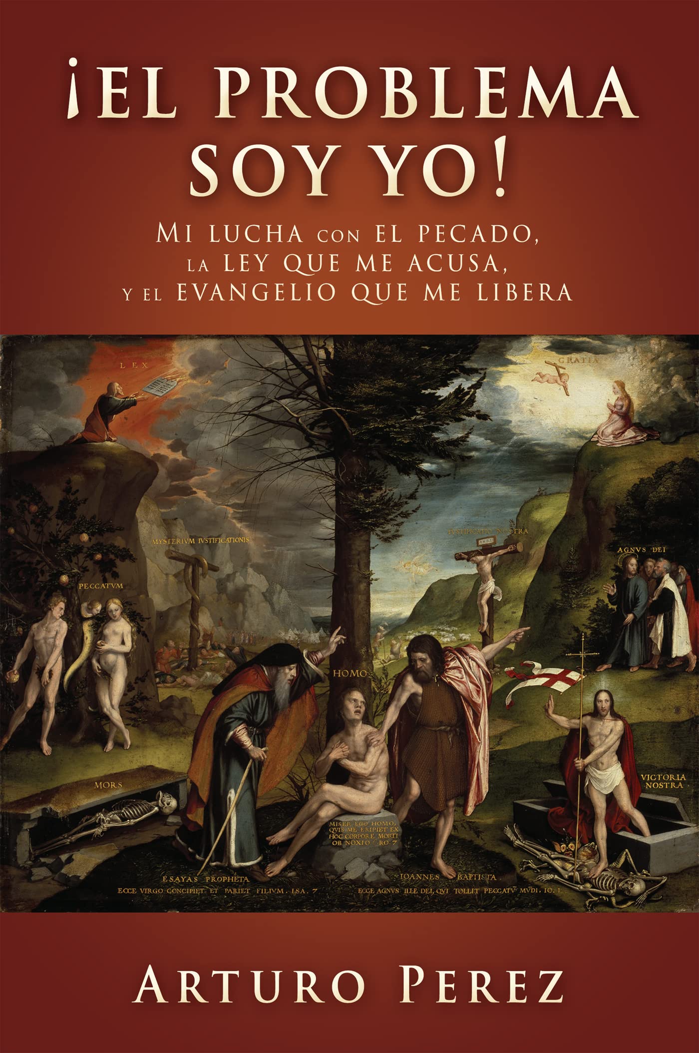 ¡El problema soy yo!: Mi lucha con el pecado, la ley que me acusa, y el ...