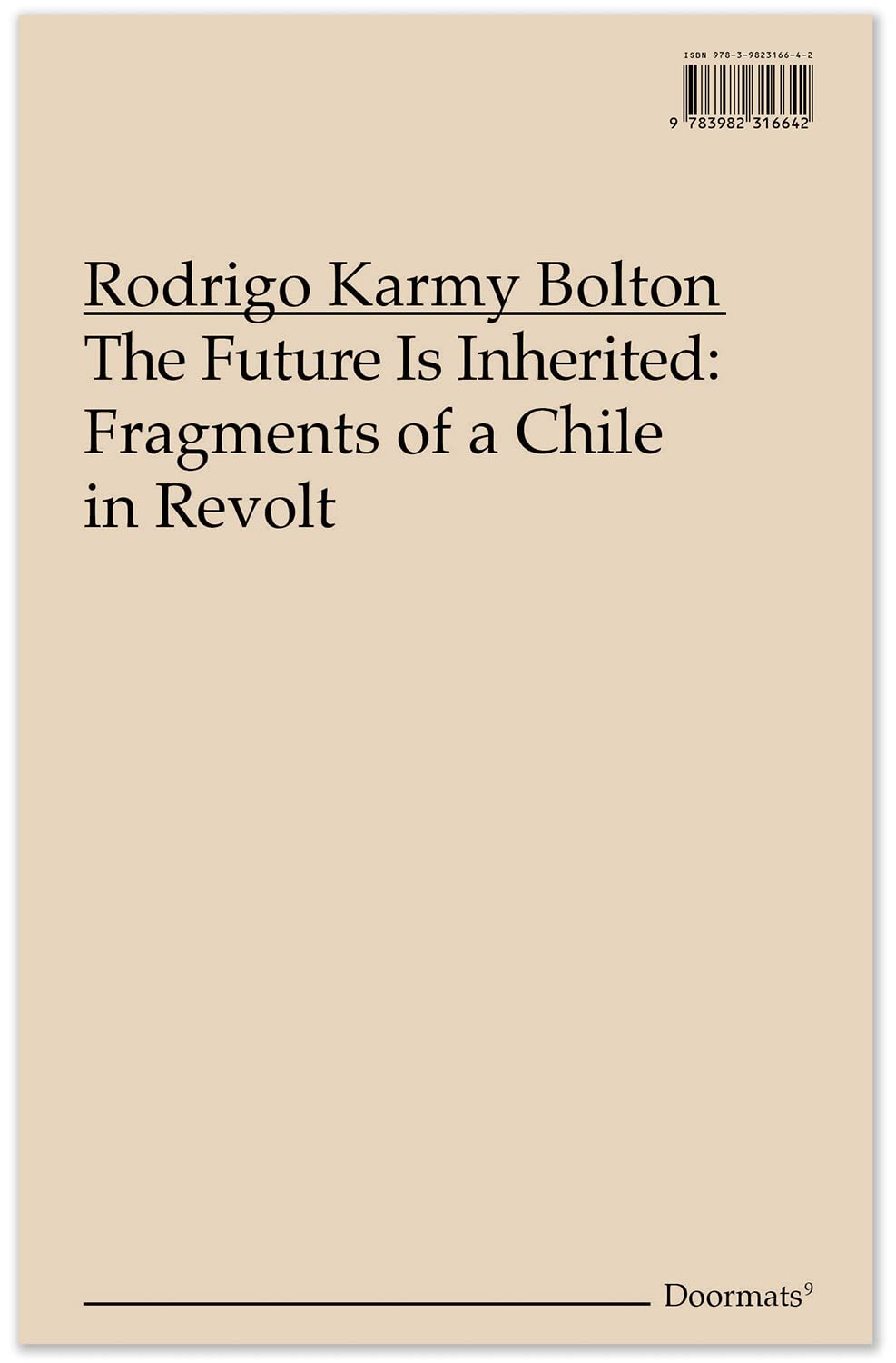 The Future Is Inherited: Fragments of a Chile in Revolt by Rodrigo ...
