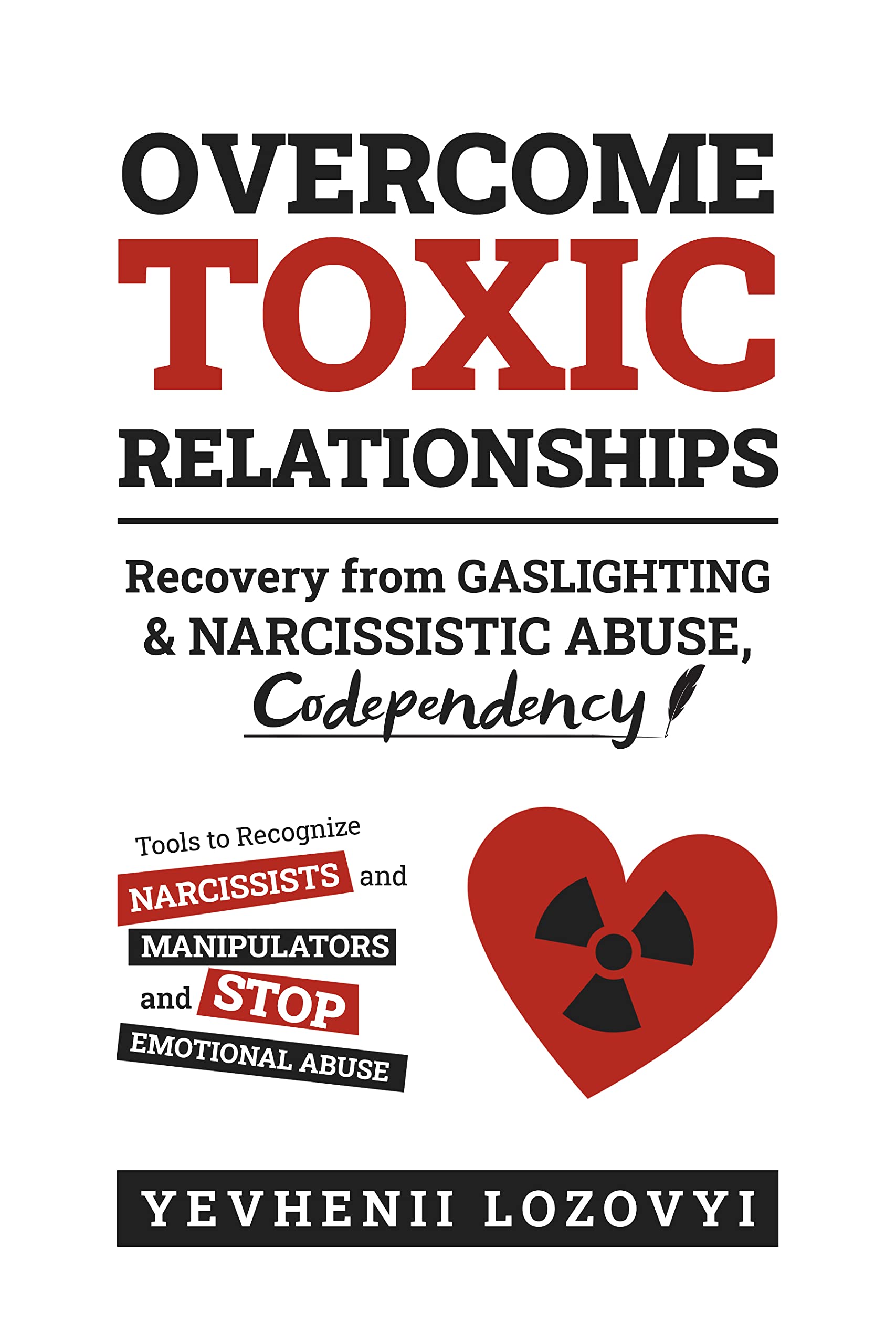 Overcome Toxic Relationships; Recovery from Gaslighting & Narcissistic ...
