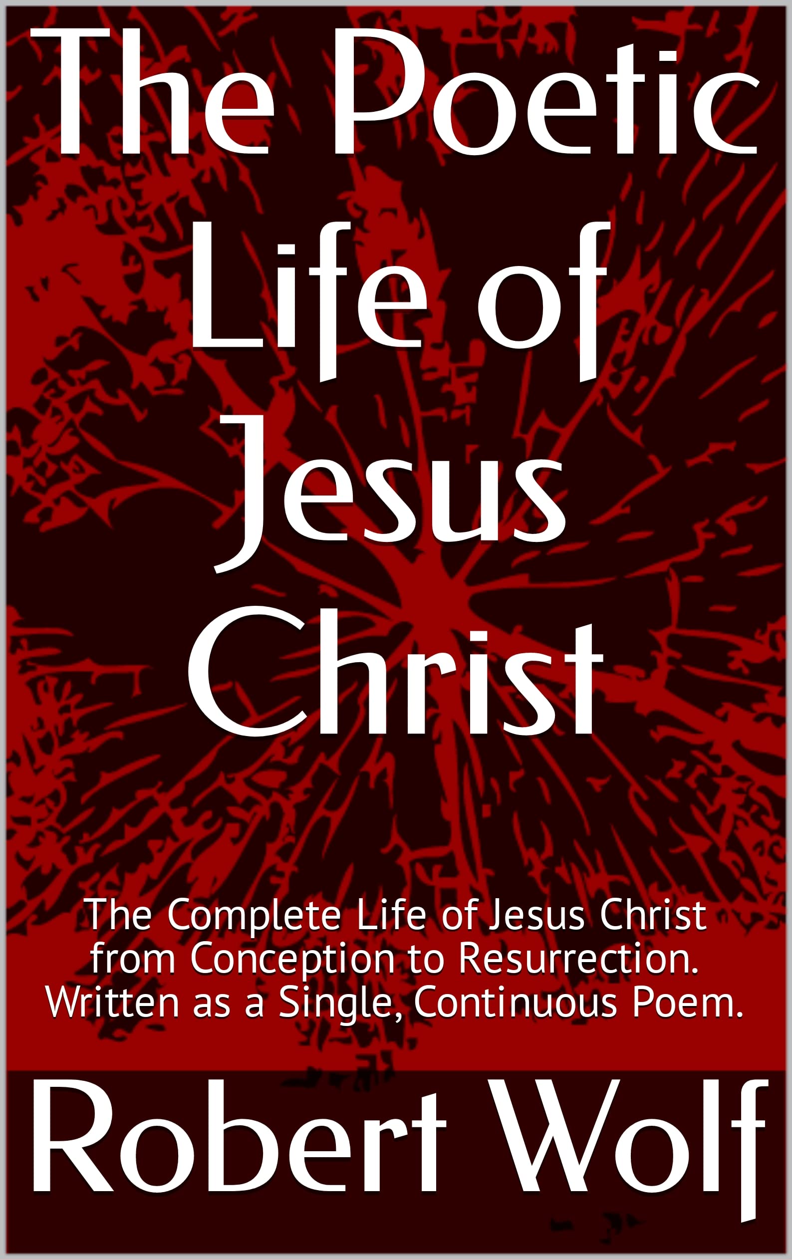 The Poetic Life Of Jesus Christ The Complete Life Of Jesus Christ From the-poetic-life-of-jesus-christ-the-complete-life-of-jesus-christ-from