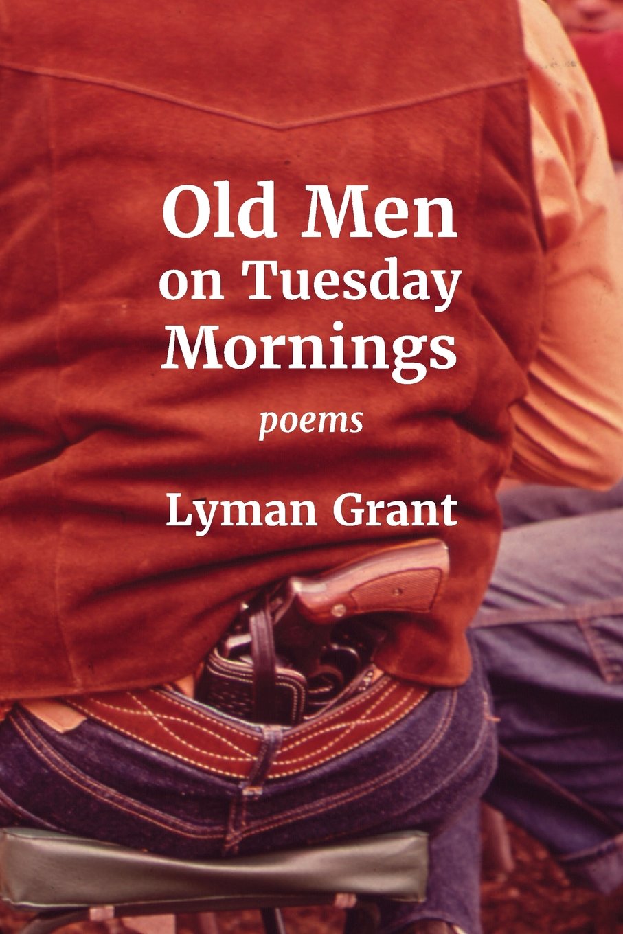 Old Men on Tuesday Mornings by Lyman Grant | Goodreads