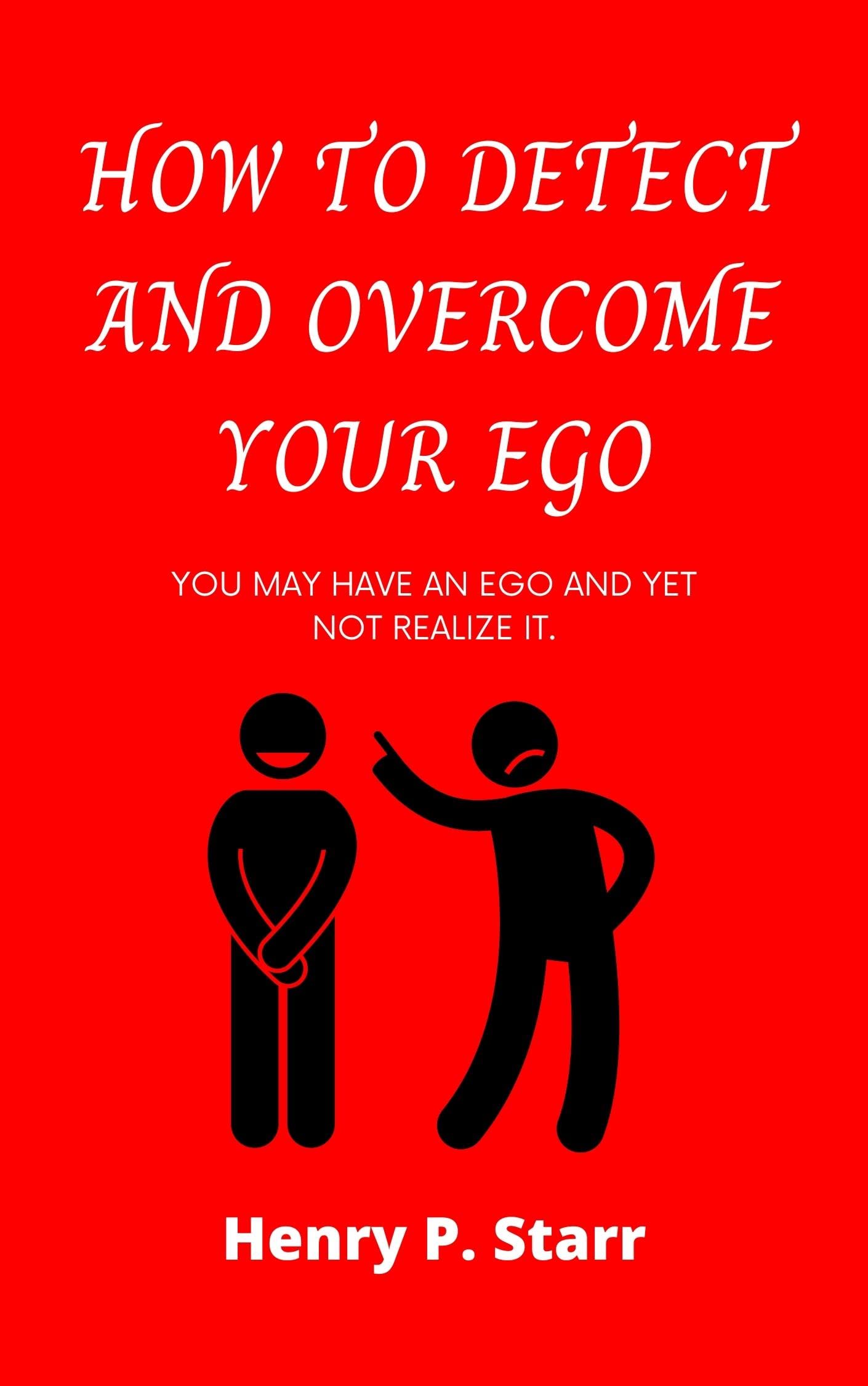 How To Detect And Overcome Your Ego: You Might Have An Ego And Yet Not ...
