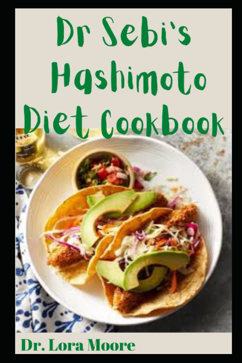 DR SEBI HASHIMOTO DIET COOKBOOK by DR LORA MOORE | Goodreads
