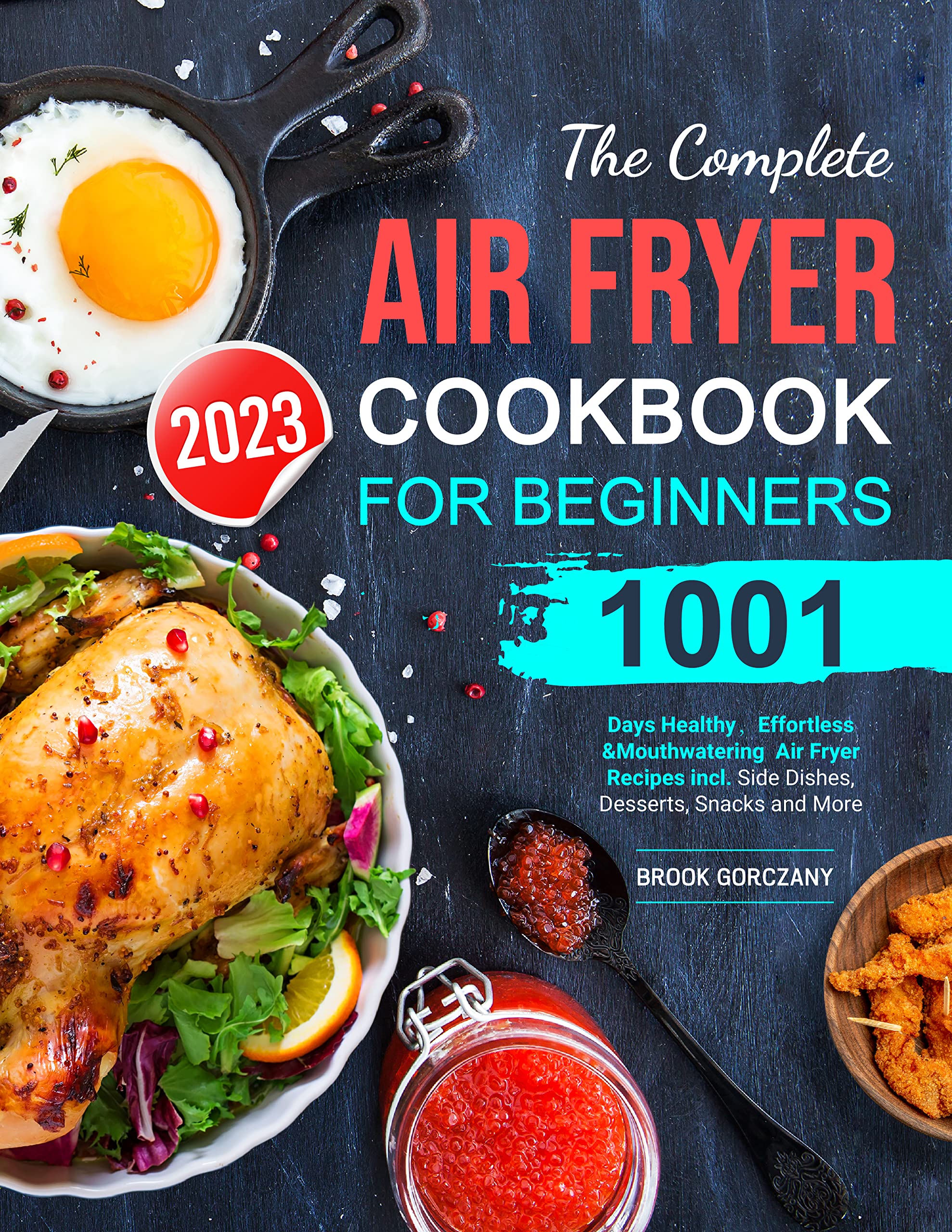 The Complete Air Fryer Cookbook For Beginners 2023: 1001 Days Healthy ...