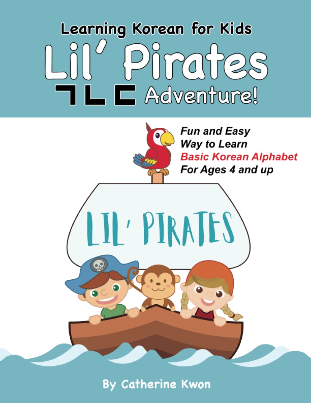 Learning Korean for Kids: Lil' Pirates ㄱㄴㄷ Adventure!: Fun and Easy Way ...
