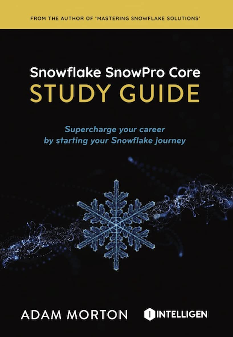 SnowPro Core Study Guide: Supercharge your career by starting your ...