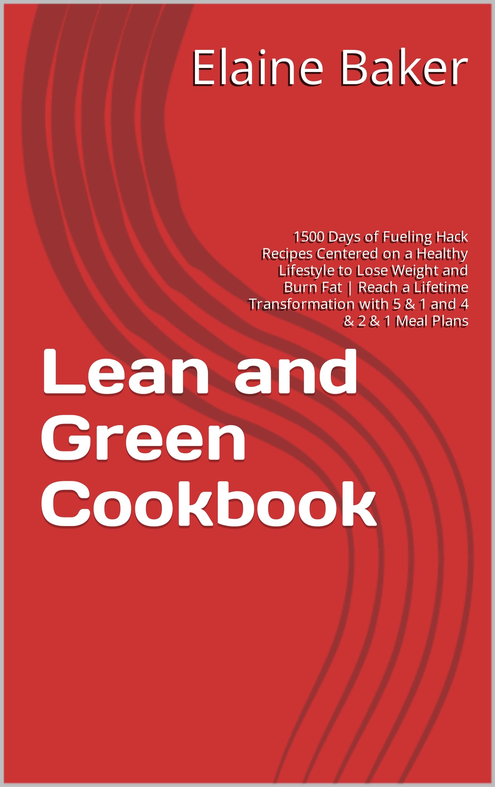 Lean and Green Cookbook: 1500 Days of Fueling Hack Recipes Centered on ...