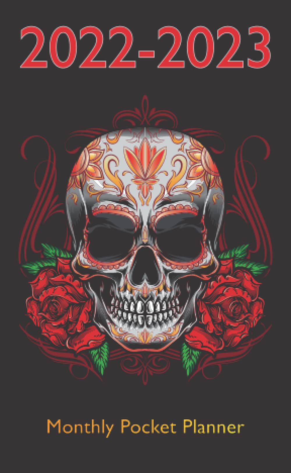 2022-2023 Monthly Pocket Planner: Sugar Skull with Flower Cover Design ...