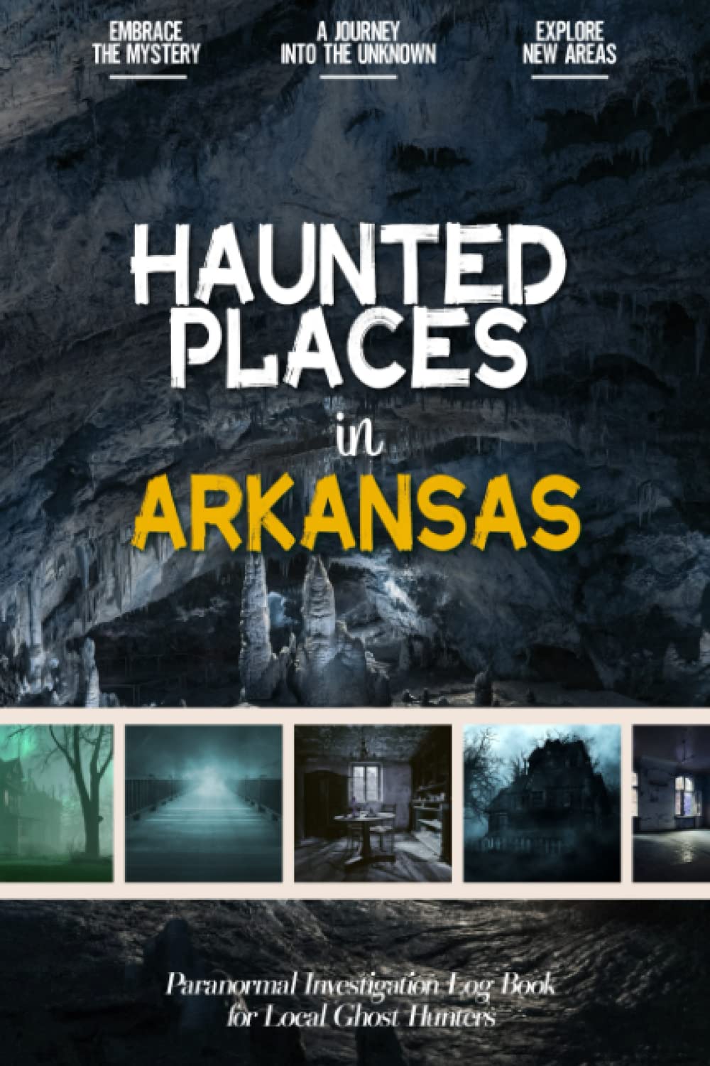 Haunted Places in Arkansas: Paranormal Investigation Log Book for Local ...