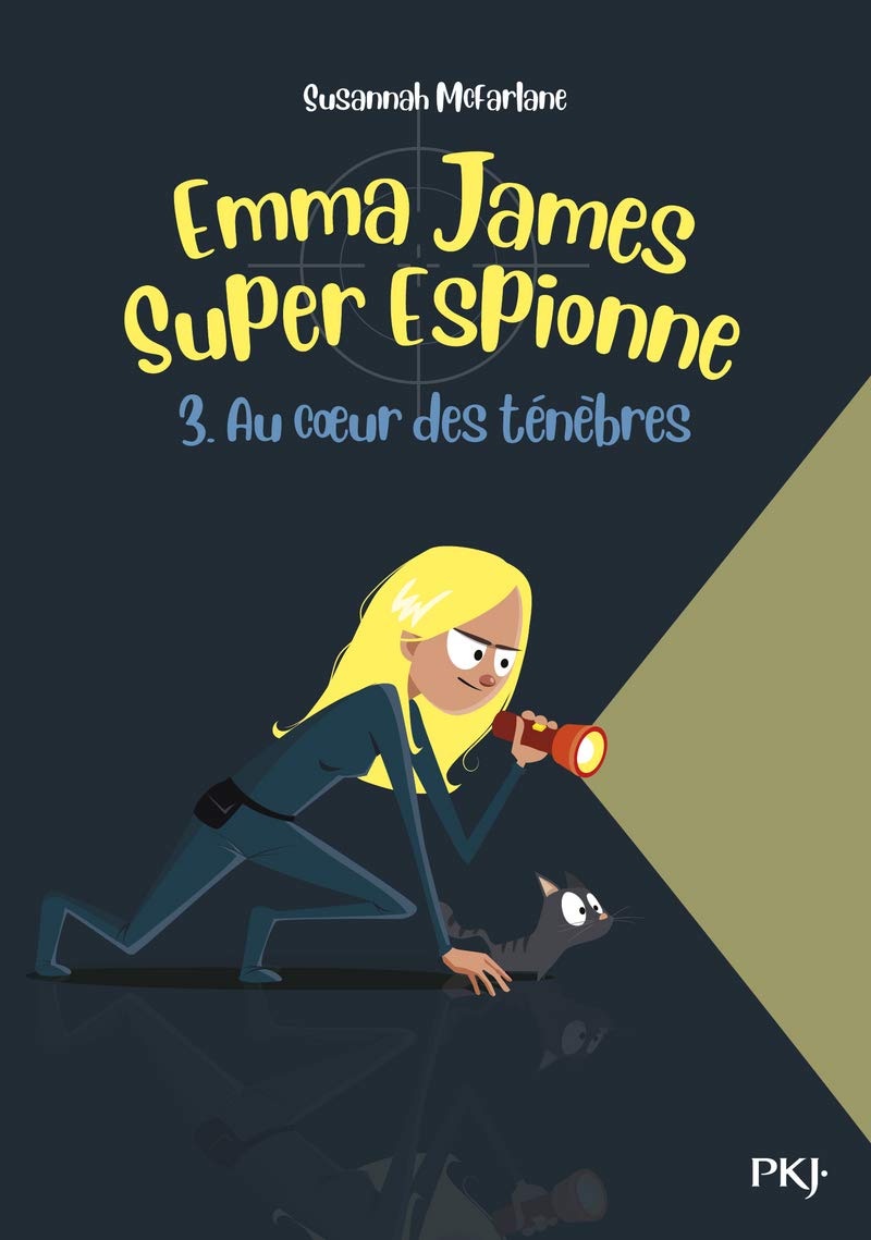 Emma James Super Espionne - tome 3 Au coeur des Ténèbres by Susannah ...