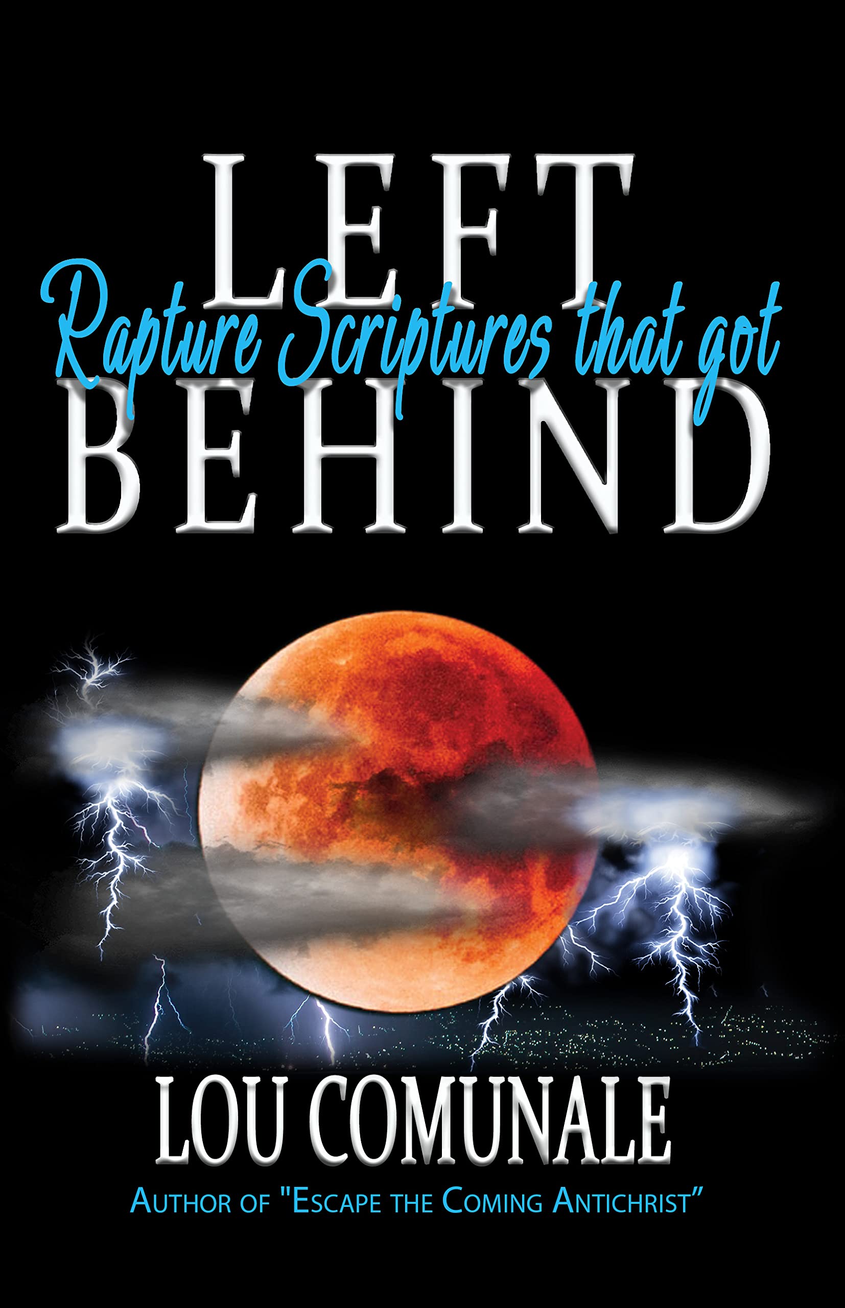 Rapture Scriptures that got LEFT BEHIND by Lou Comunale | Goodreads