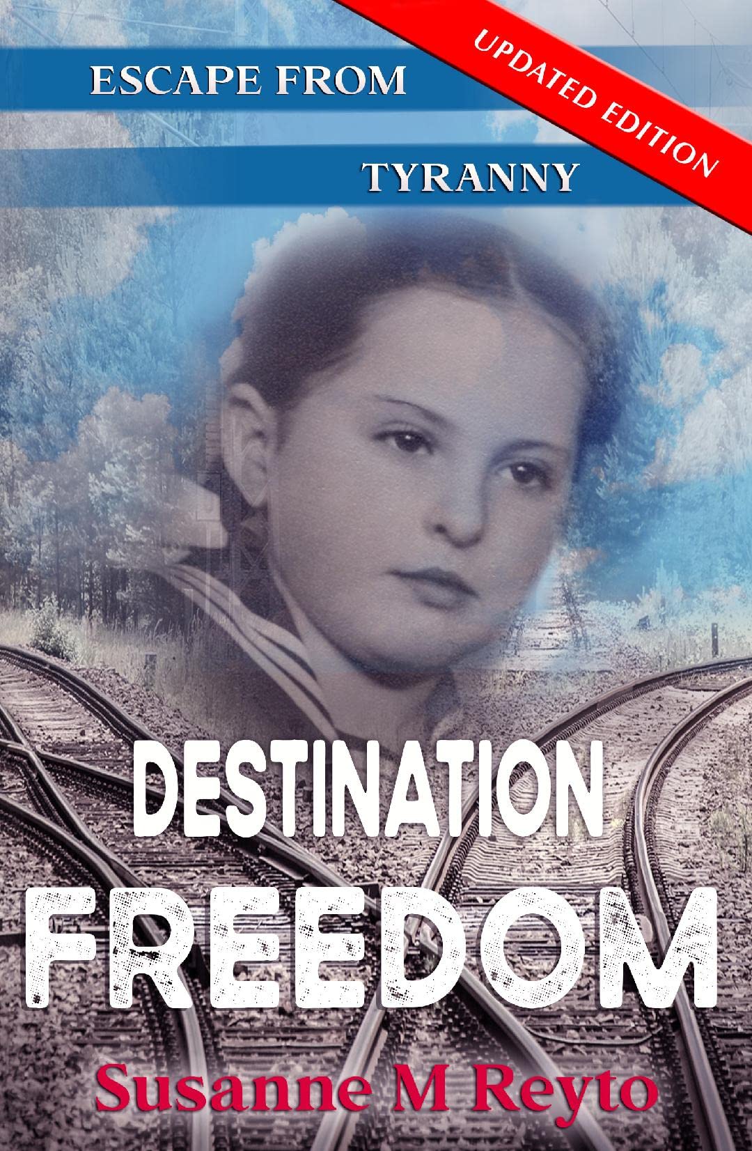 Destination Freedom: Escape from Tyranny "Updated Edition" by Susanne M ...