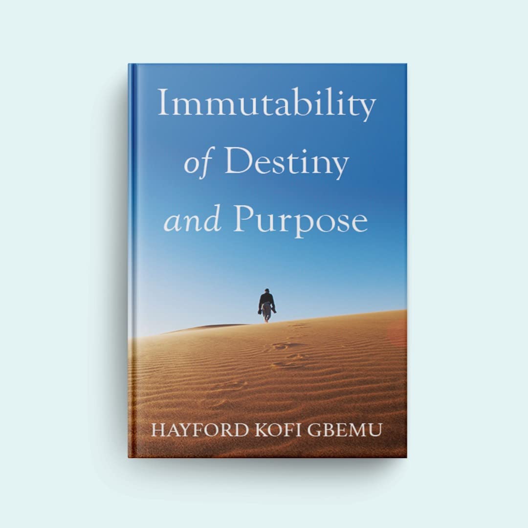 Immutability of Destiny and Purpose by Hayford Kofi Gbemu | Goodreads