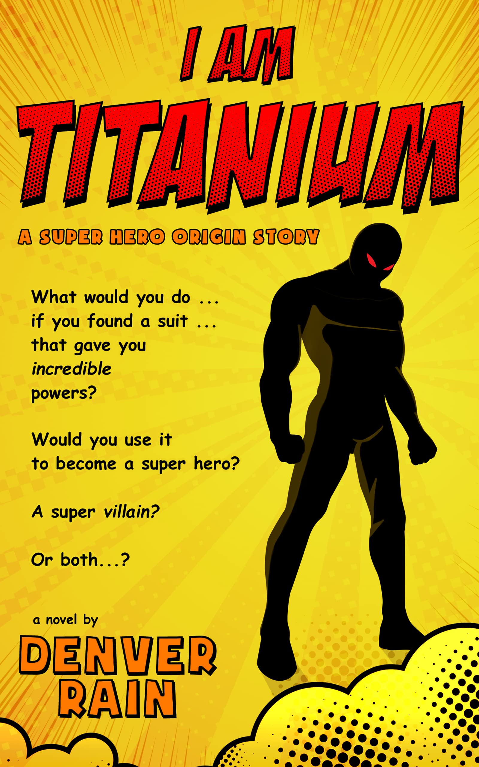 I Am Titanium: A Super Hero Origin Story by Denver Rain | Goodreads
