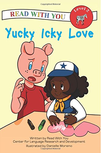 Yucky Icky Love By Read With You Center For Language Research And